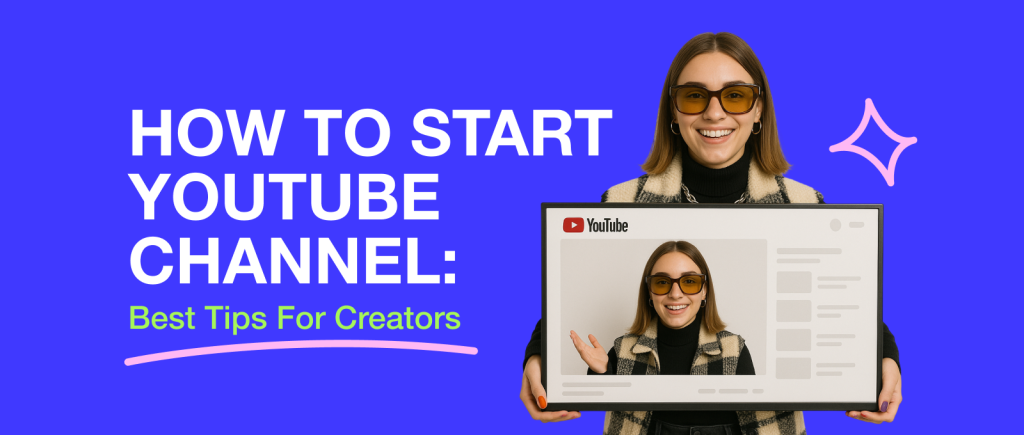 Want to Start a YouTube Channel? Here’s What to Do in 2025